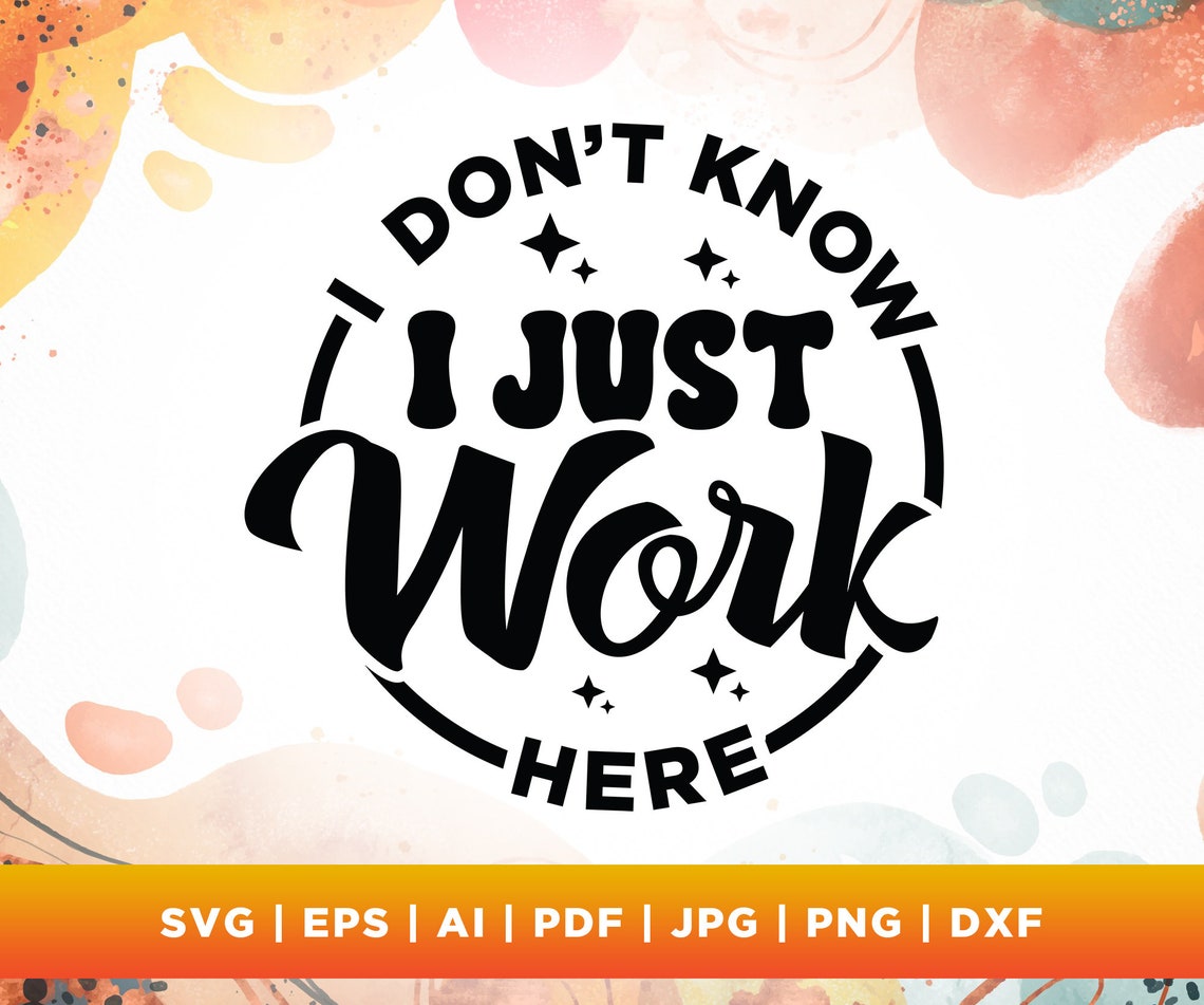 I Don't Know I Just Work Here Svg, Png, Svg, Sublimation, Funny Working ...