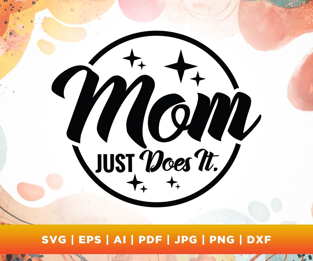 Mom Just Does It Svg, Mom Just Svg, Mom's Birthday Svg, Sublimation ...