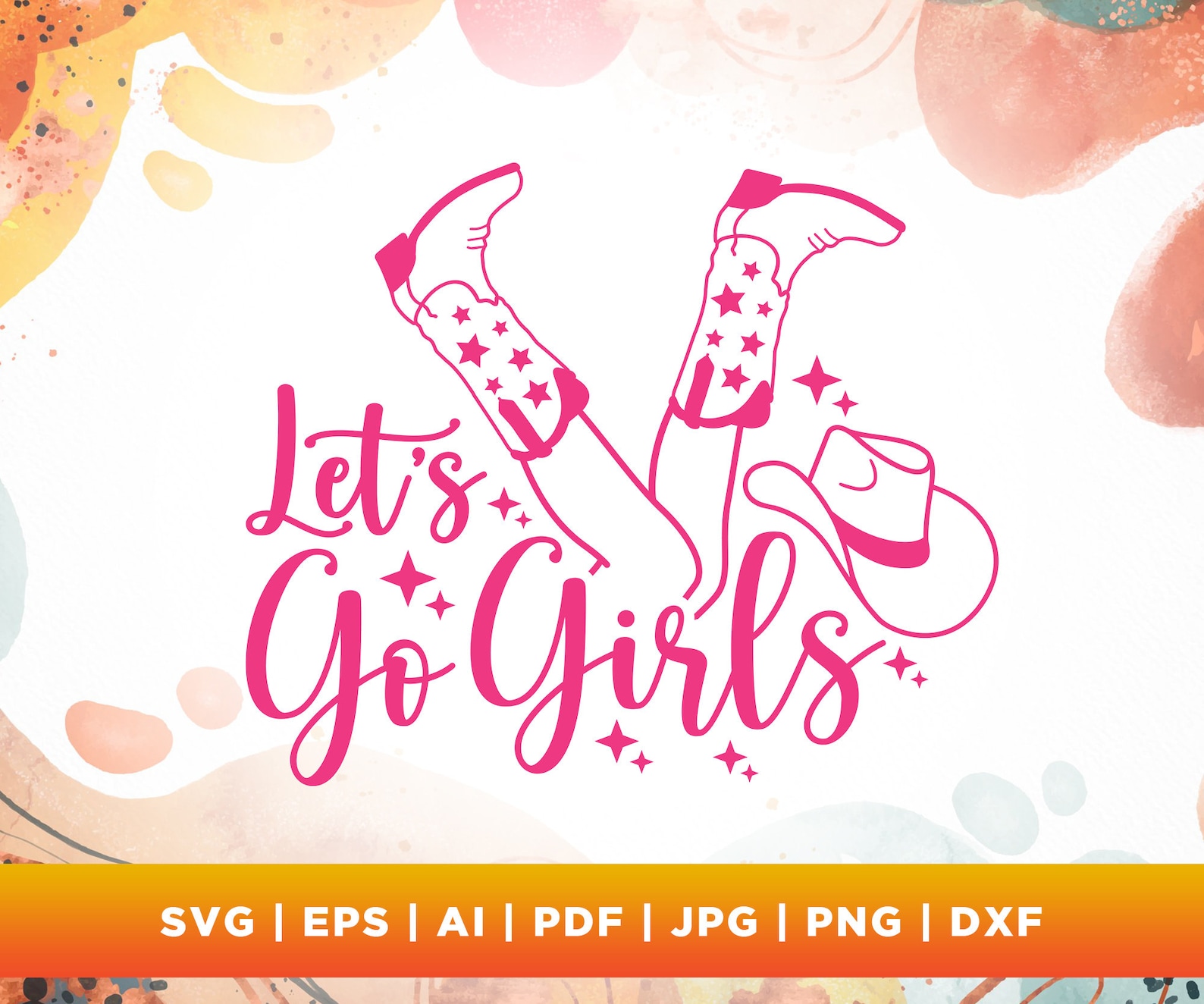Let's Go Girls Cowgirl PNG, Png, Svg, Cowboy Hat Boots Svg, Cowgirl Svg ...