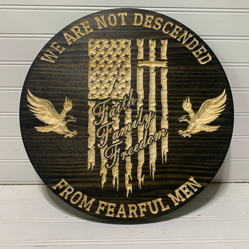 We Are Not Descended From Fearful Men Faith Family Freedom Wood Sign ...