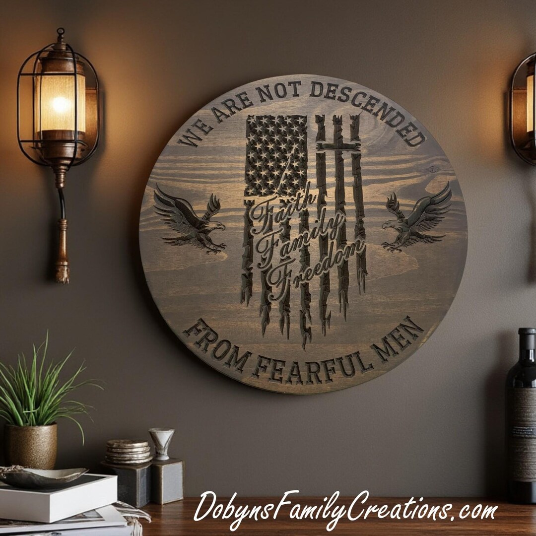 We Are Not Descended From Fearful Men Faith Family Freedom Wood Sign ...