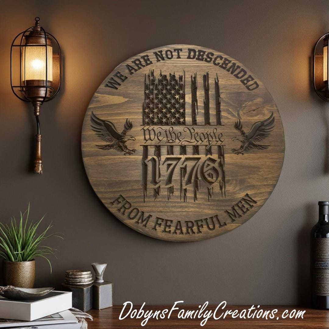 We Are Not Descended From Fearful Men We the People 1776 - Wood Sign ...