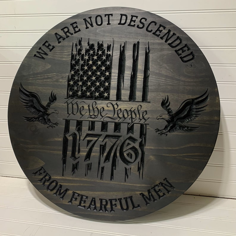 We Are Not Descended From Fearful Men We the People 1776 - Wood Sign ...