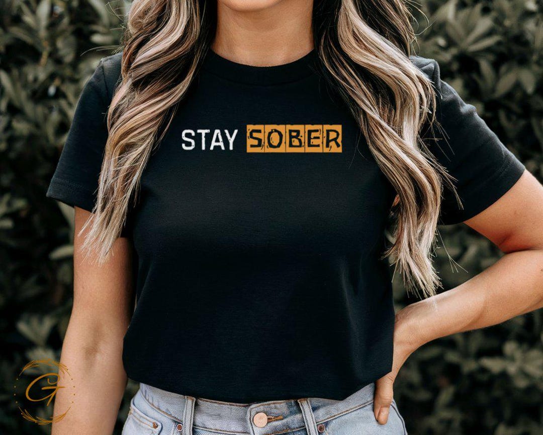 Stay Sober T-shirt, Inspirational and Motivational Tee, Stay Sober Top ...