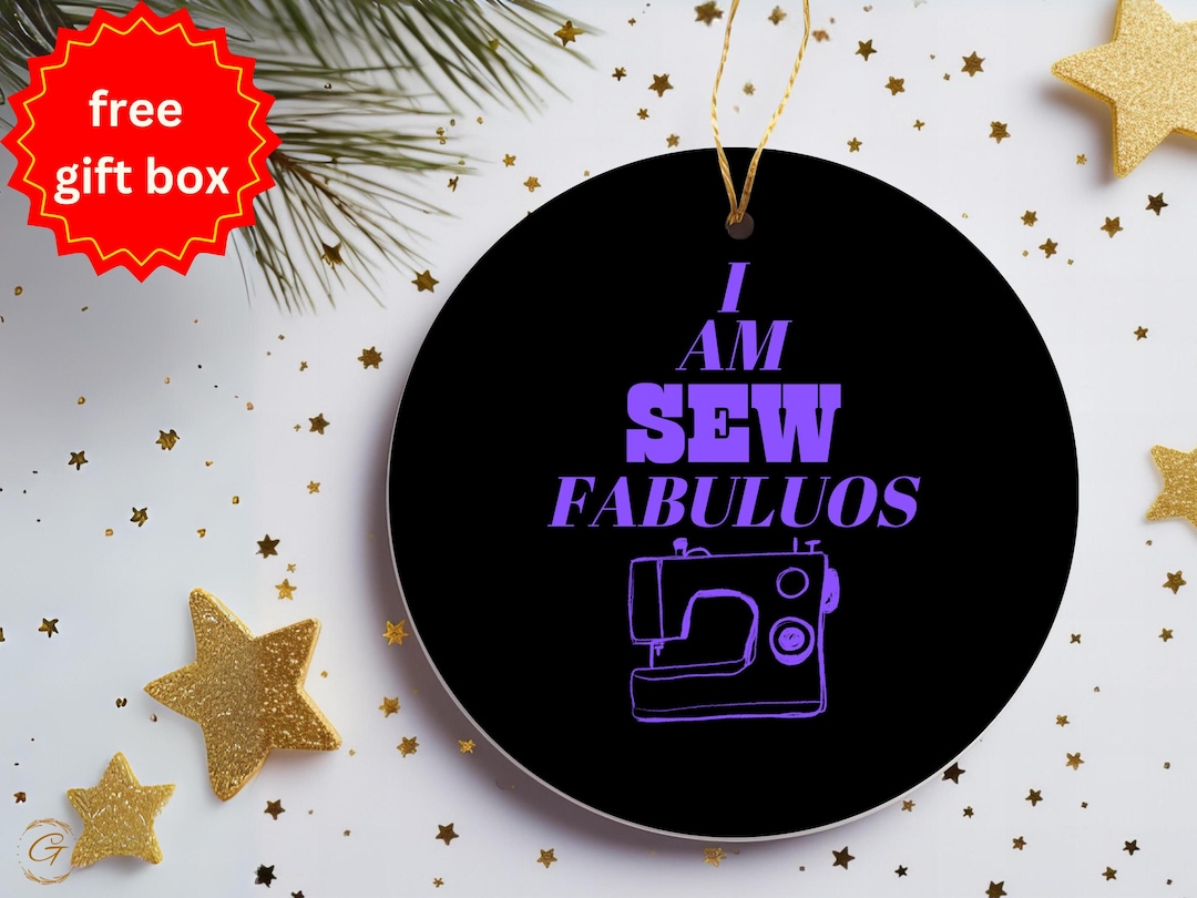 I Am Sew Fabulous Ornaments, Funny Sewing Holiday Decorations, Unique ...