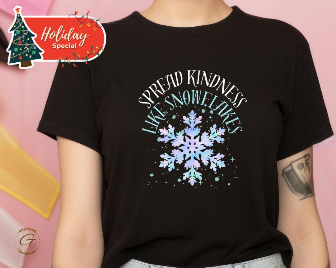 Christmas T-shirt Spread Kindness Like Snowflakes Shirt Inspiring ...