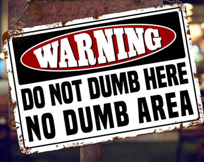 Metal Warning Sign, Do Not Dumb Here, No Dumb Area, Funny Sarcastic ...