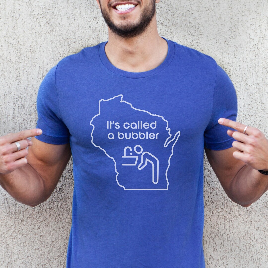 It's Called a Bubbler T-shirt, Wisconsin Bubbler Drinking Fountain ...