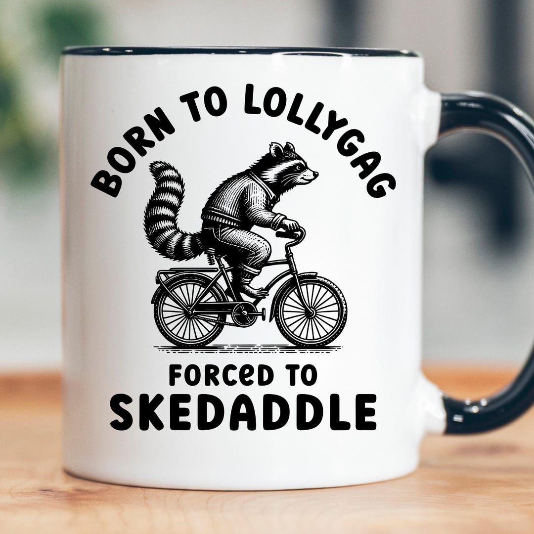 Born to Lollygag Forced to Skedaddle Mug, Funny Raccoon Meme, Weirdcore ...