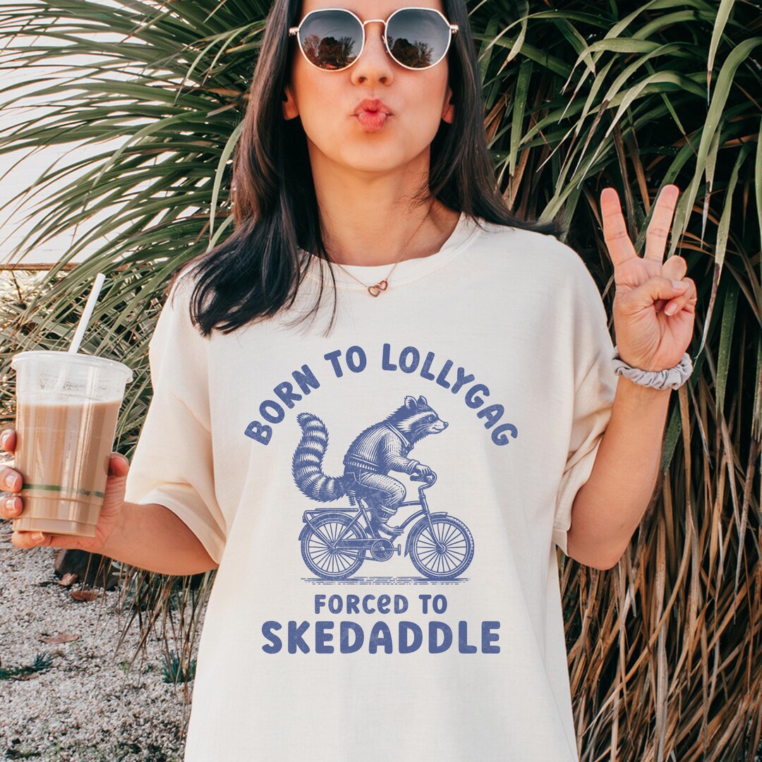 Born to Lollygag Forced to Skedaddle Shirt, Comfort Colors Shirt, Funny ...