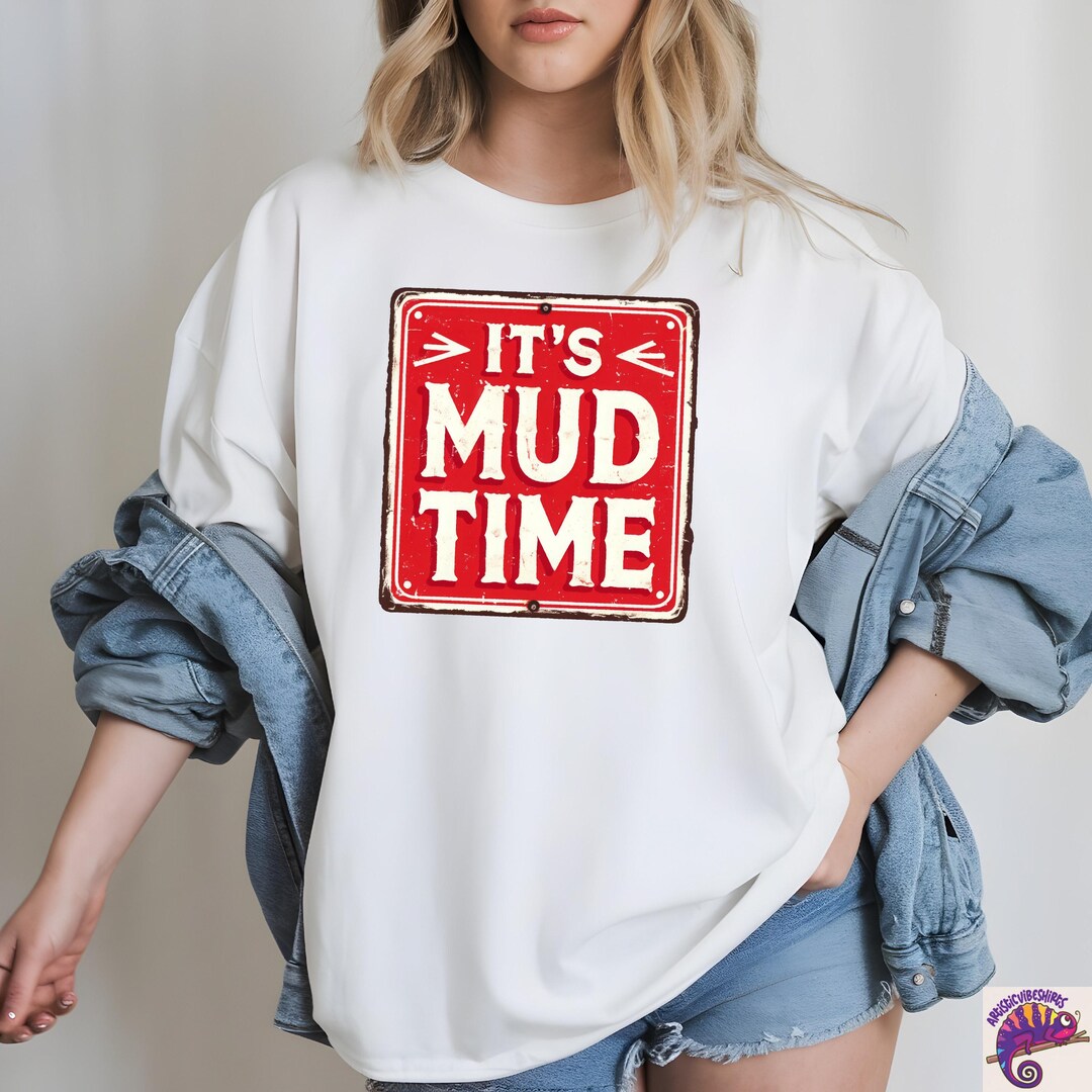 It is Mud Time Shirt, Retro Groovy T-shirt, Funny Vintage Quote Tee ...