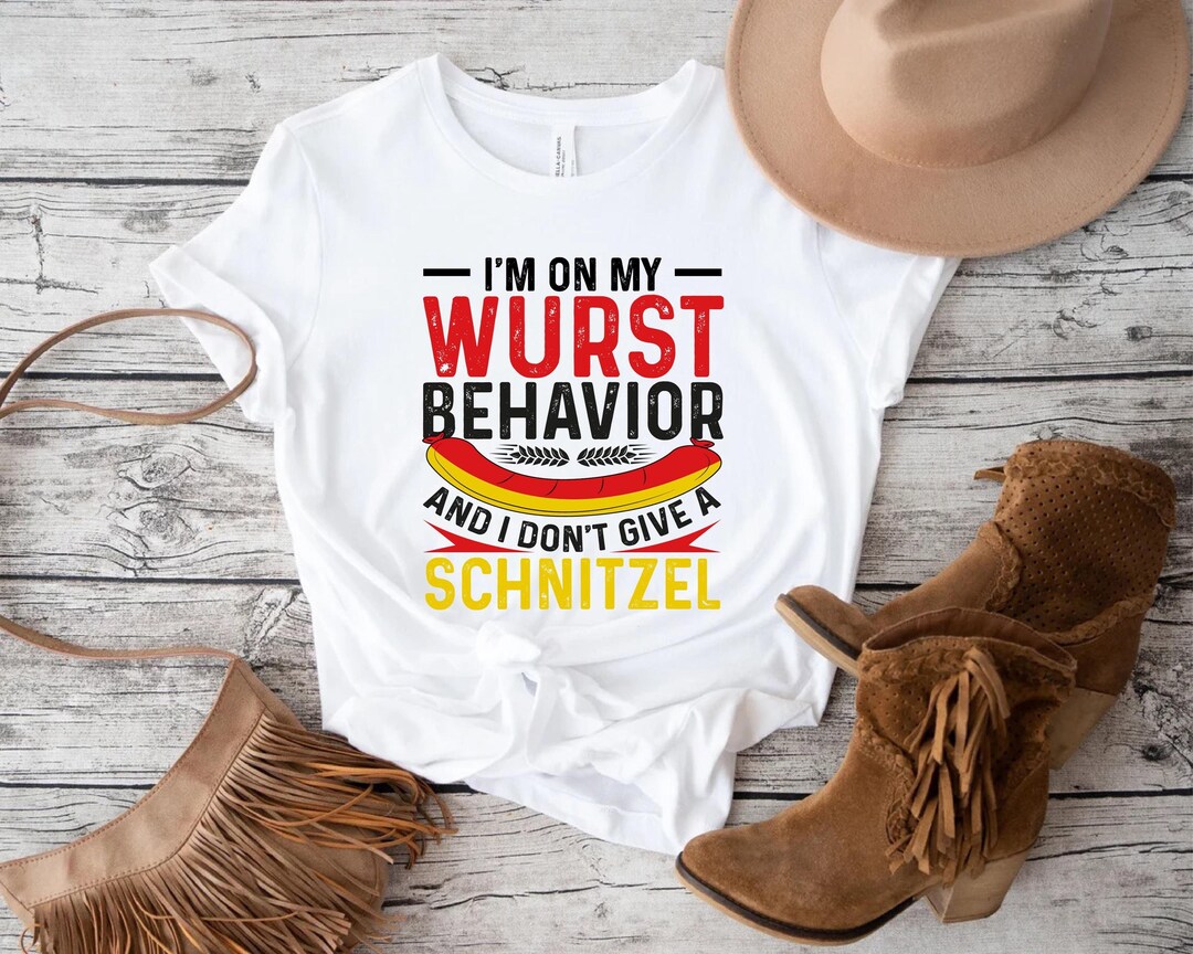 Funny Oktoberfest Shirt, I'm on My Wurst Behavior I Don't Give A ...