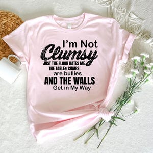 I'm Not Clumsy Funny Sayings Shirt, Sarcastic Gifts Men Women Kids T ...