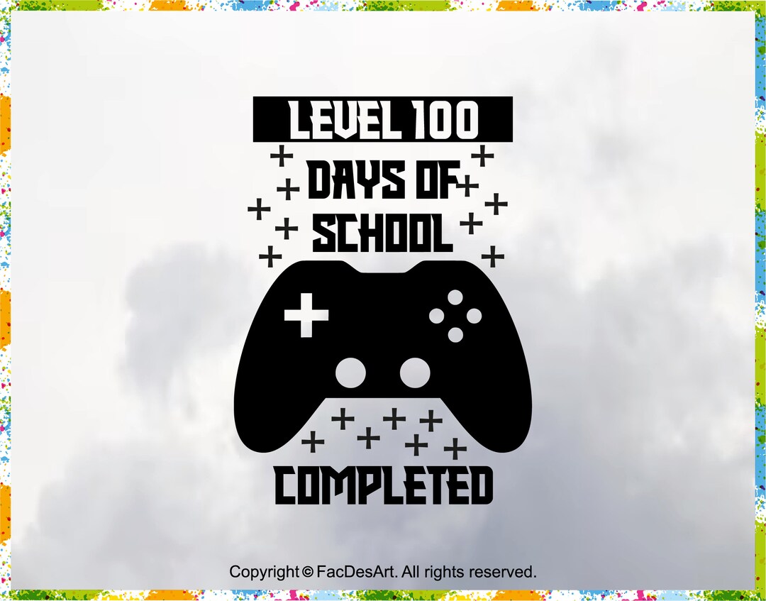 Level 100 Days of School Completed Svg, Level 100 Days of School Svg ...