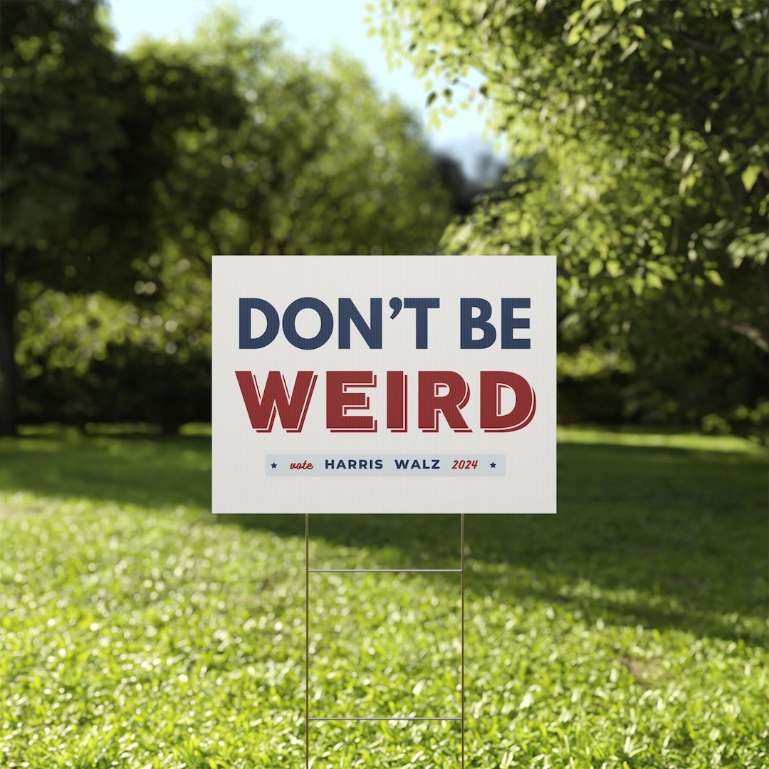 Buy Kamala Harris Walz Yard Sign Don't Be Weird Tim Walz Kamala Harris ...