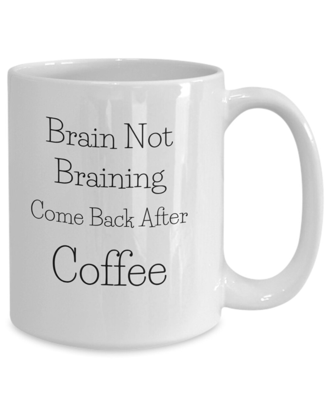 Brain Not Braining Come Back After Coffee Mug, Mugs, Gift Idea, Coffee ...