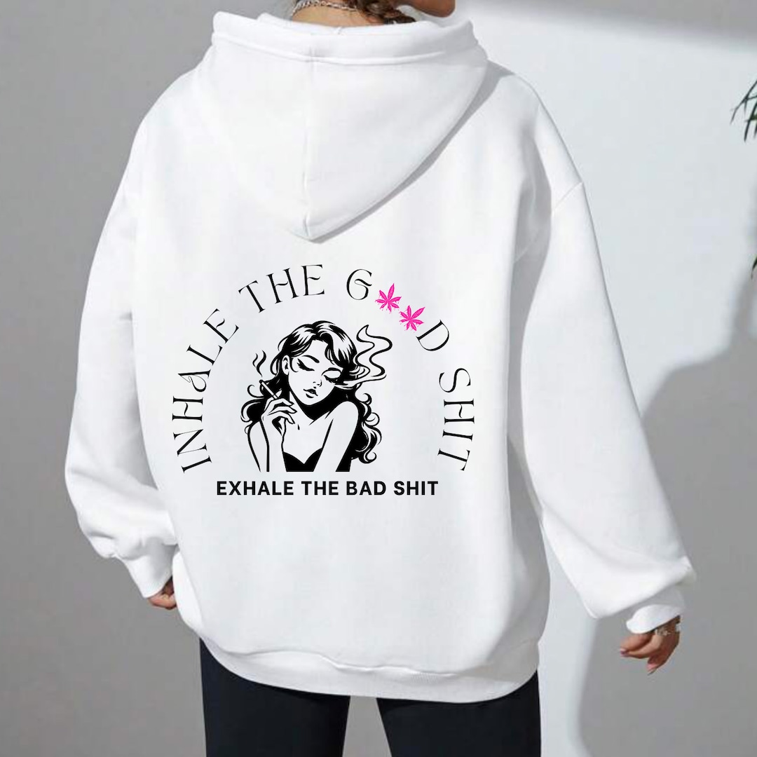 420 Day Shirt Inhale Good Shit Exhale Bad Shit Hoodie Stoner Gifts ...
