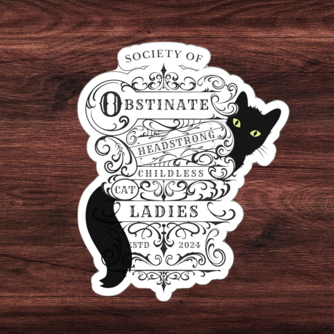 Society of Obstinate Headstrong Childless Cat Ladies Kiss Cut Stickers ...