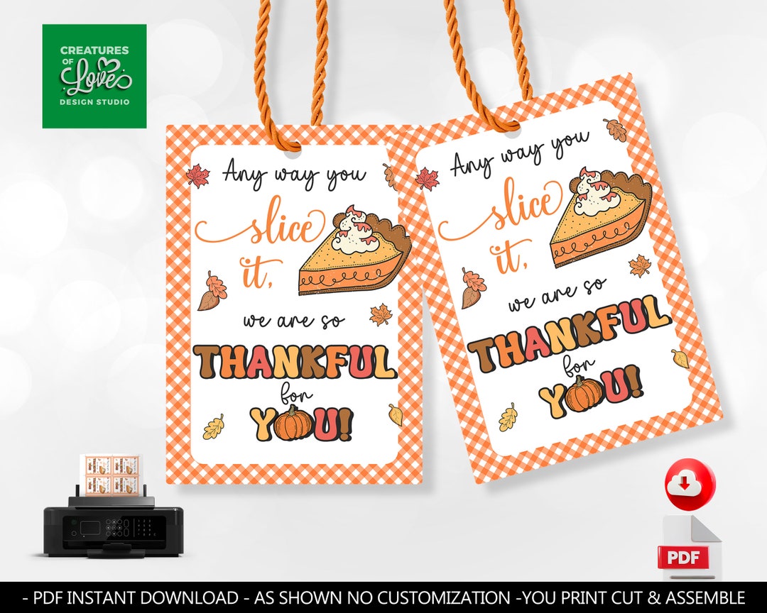 Thanksgiving Gift Tag Fall Pie Anyway You Slice It We Are so Thankful ...