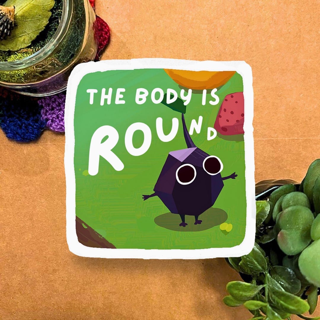 The Body is ROUND Pikmin Inspired - Waterproof Vinyl Sticker - Etsy