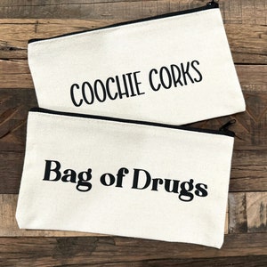 Funny Canvas Zipper Pouch - Bag of Drugs, Coochie Corks, Oh Bloody Hell ...
