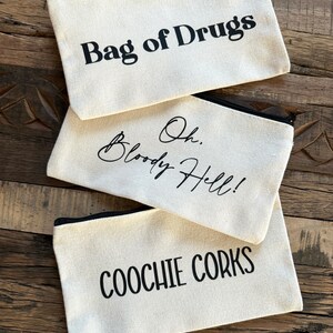 Funny Canvas Zipper Pouch - Bag of Drugs, Coochie Corks, Oh Bloody Hell ...