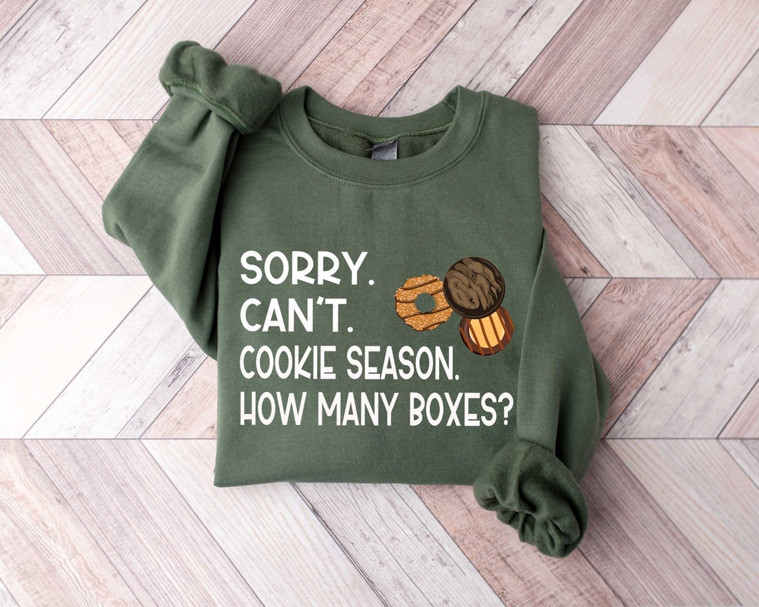 Sorry Can't Cookie Season How Many Boxes, Funny Shirt, Gift for Women ...