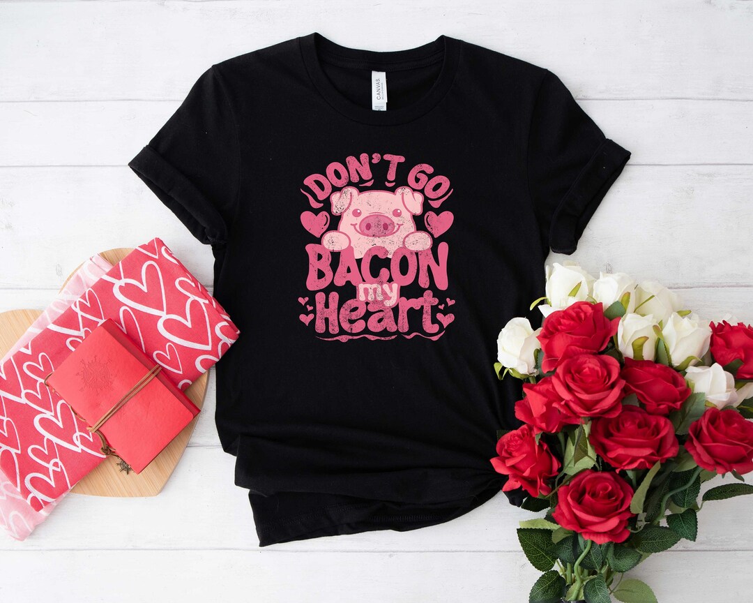 Dont Go Bacon My Heart, Retro Valentines Sweatshirt, Funny Valentines ...