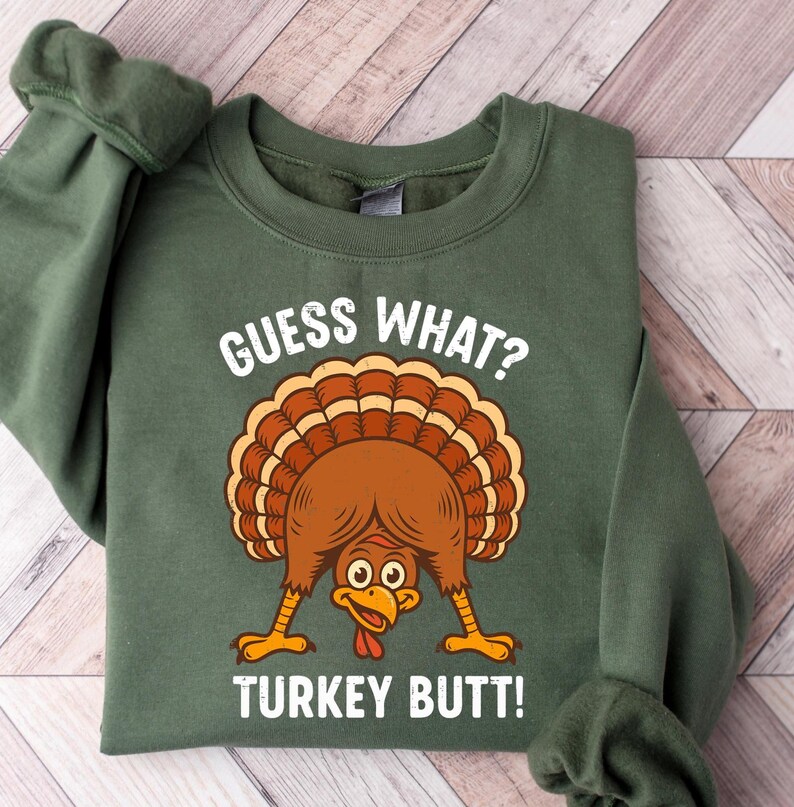 Funny Guess What Turkey Butt Thanksgiving Sweatshirt, Funny ...