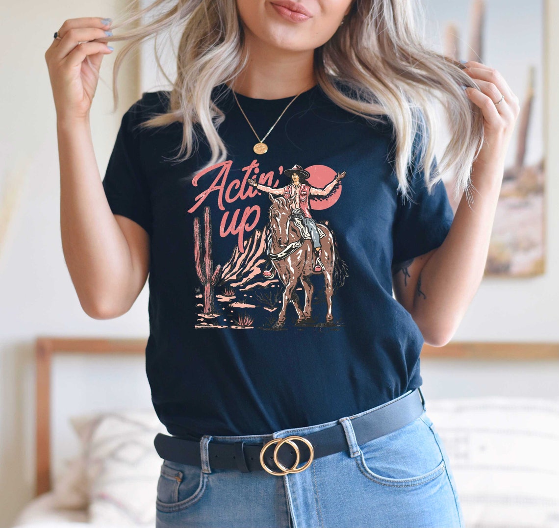 Actin' up Cowgirl Shirt, Cowgirl Era Shirt, Country Shirt, Cowgirl ...