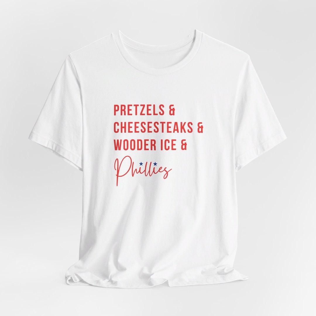 Pretzels and Cheesesteaks and Wooder Ice and Phillies Unisex Jersey ...