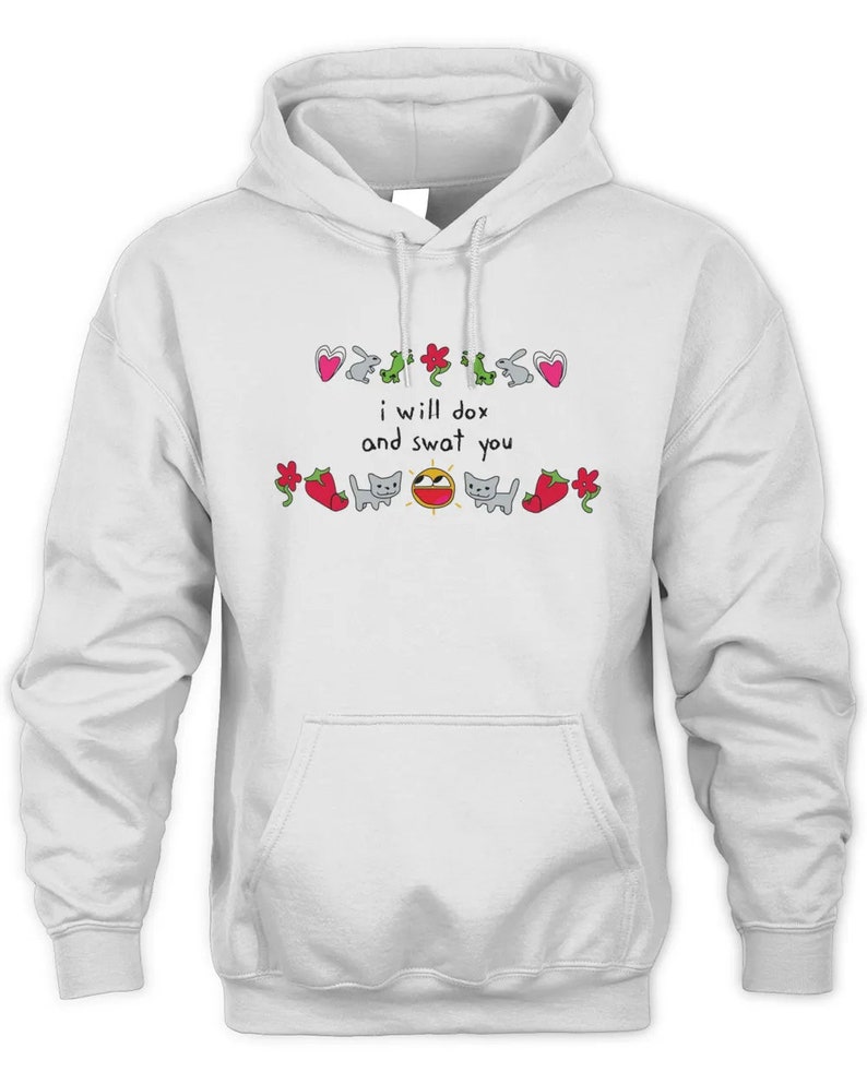 I Will Dox and Swat You Shirt Hoodie Sweatshirt White - Etsy