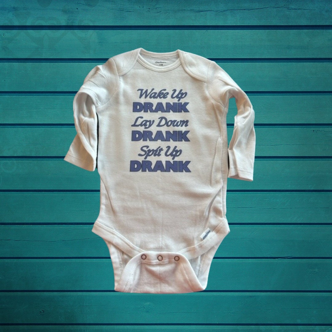 Wake up Drank Lay Down Drank Spit up Drank Long Sleeve Onesie®, Funny ...