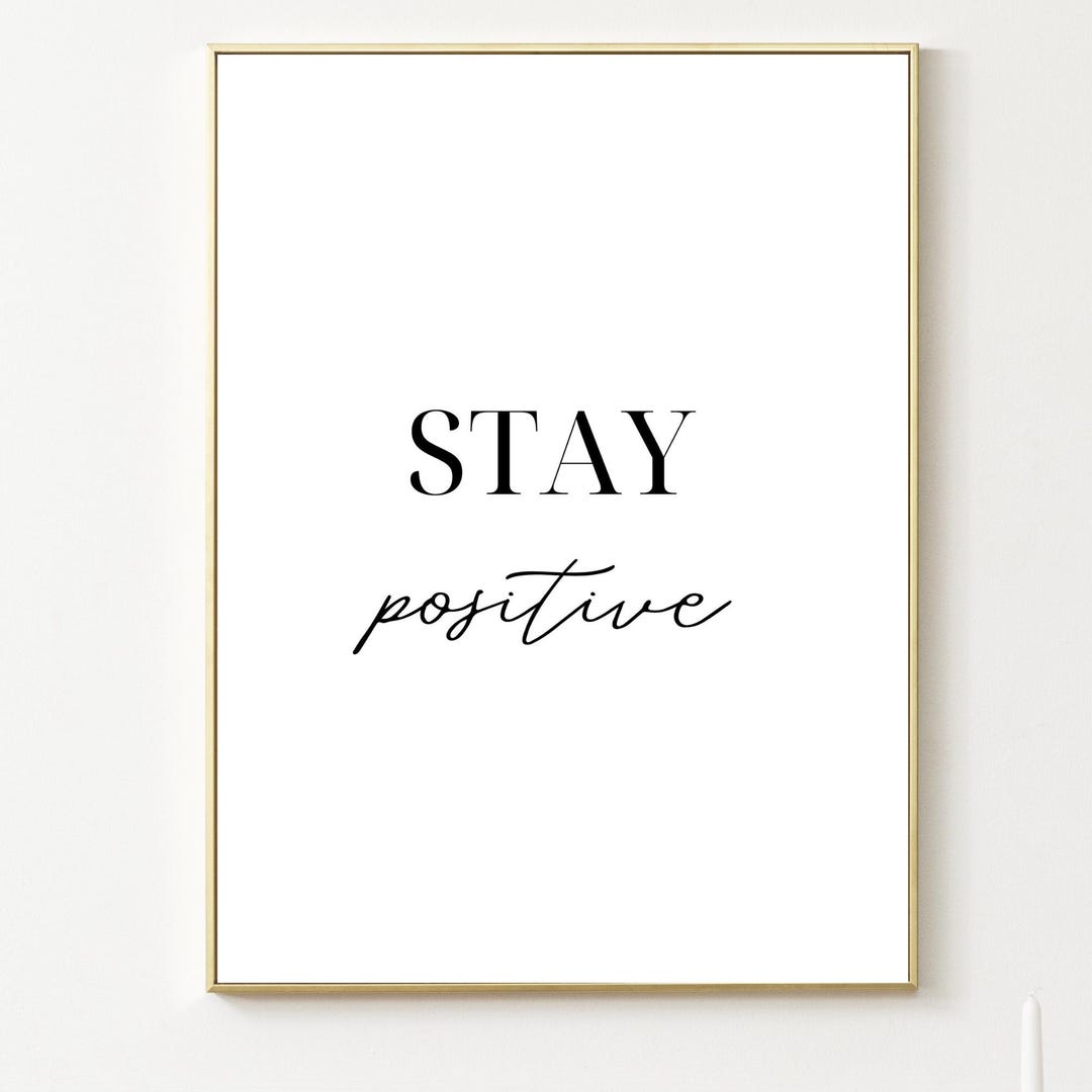 Stay Positive Printable Wall Art | Motivational Quotes | Inspirational ...