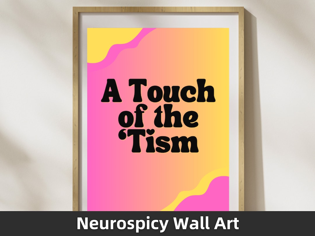 A Touch of the 'tism | Neurospicy Wall Art | Autism | Autism Acceptance ...