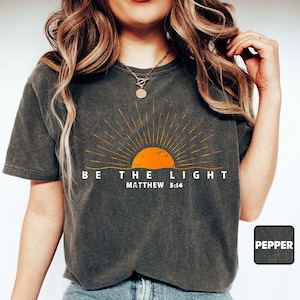 Be the Light Matthew 5:14 Comfort Colors® Shirt, Inspirational T-shirt ...