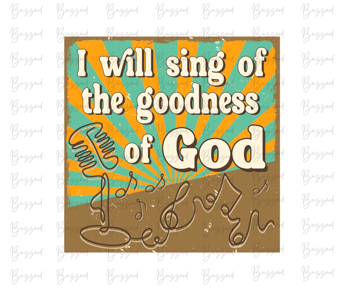 I Will Sing of the Goodness of God PNG Sublimation DTF - Etsy