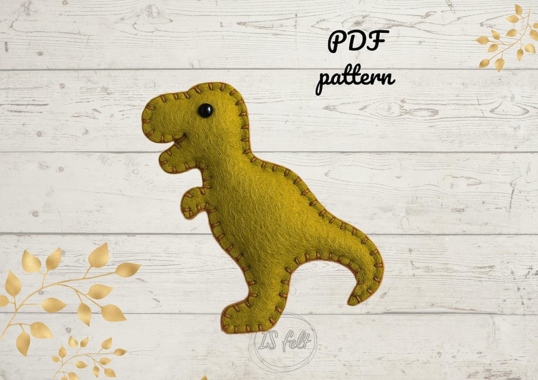 Felt Dinosaur T-rex. PDF Pattern . Create a Cute, Felt Dinosaur Using ...