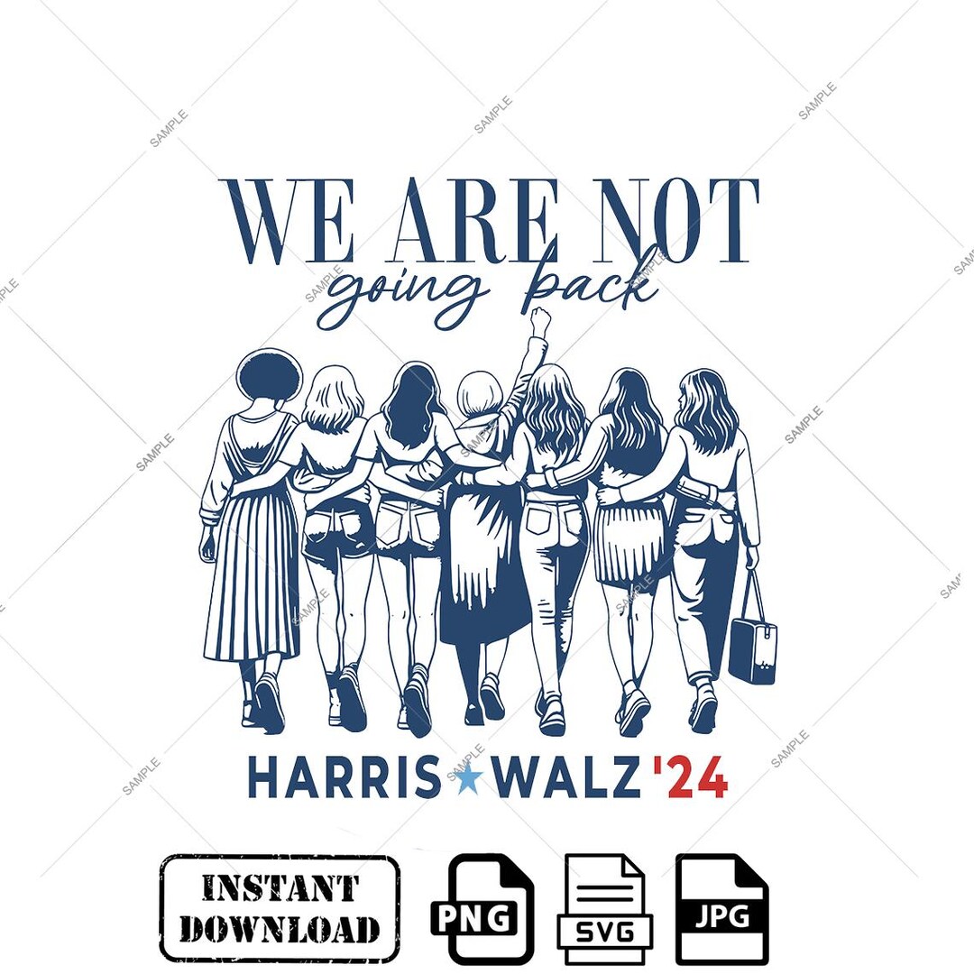Harris Walz 2024,we Are Not Going Back Harris Walz PNG, We're Not Going ...