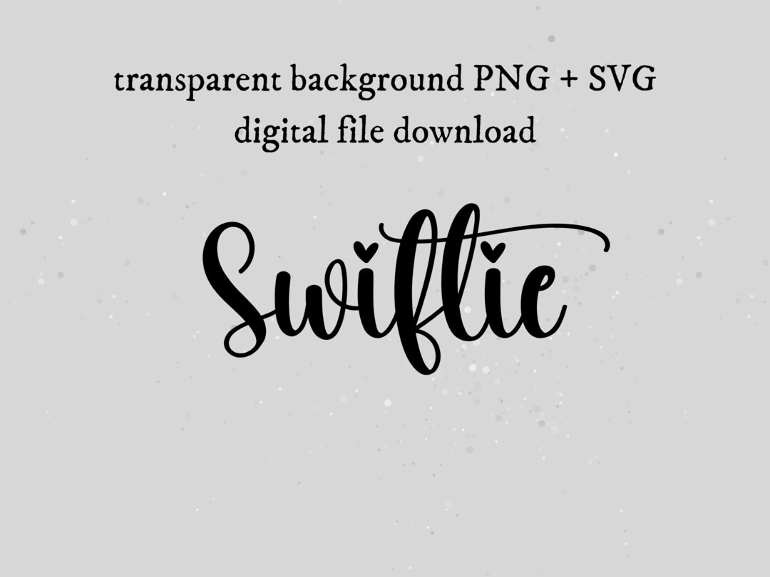 Swiftie PNG Swiftie SVG 300 Dpi High Quality PNG Taylor Swiftie - Etsy ...