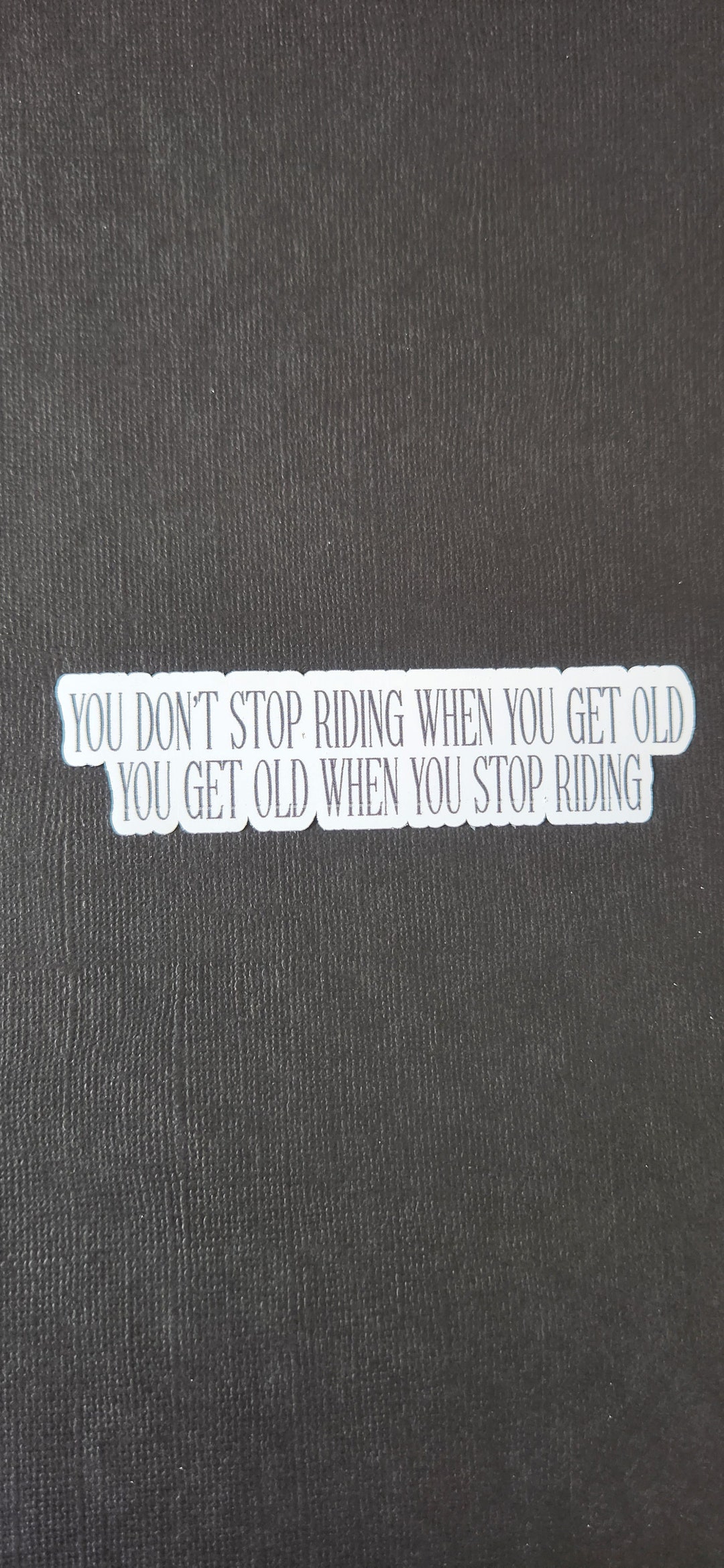 You Don't Stop Riding When You Get Old, You Get Old When You Stop ...