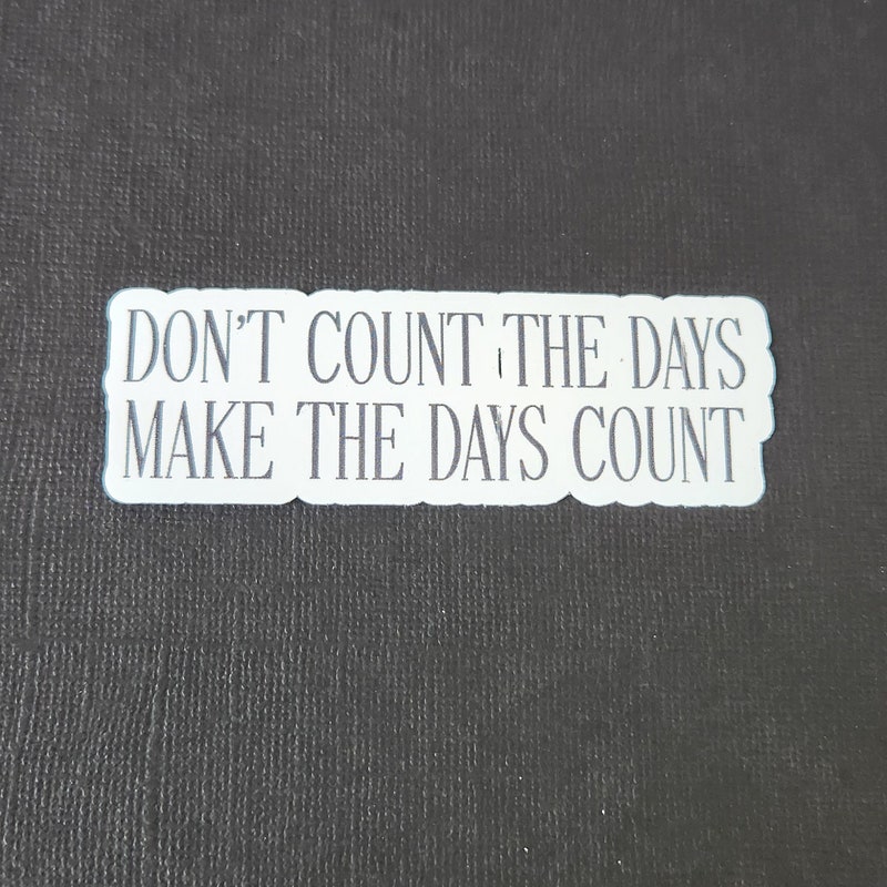 Dont Count the Days - Etsy
