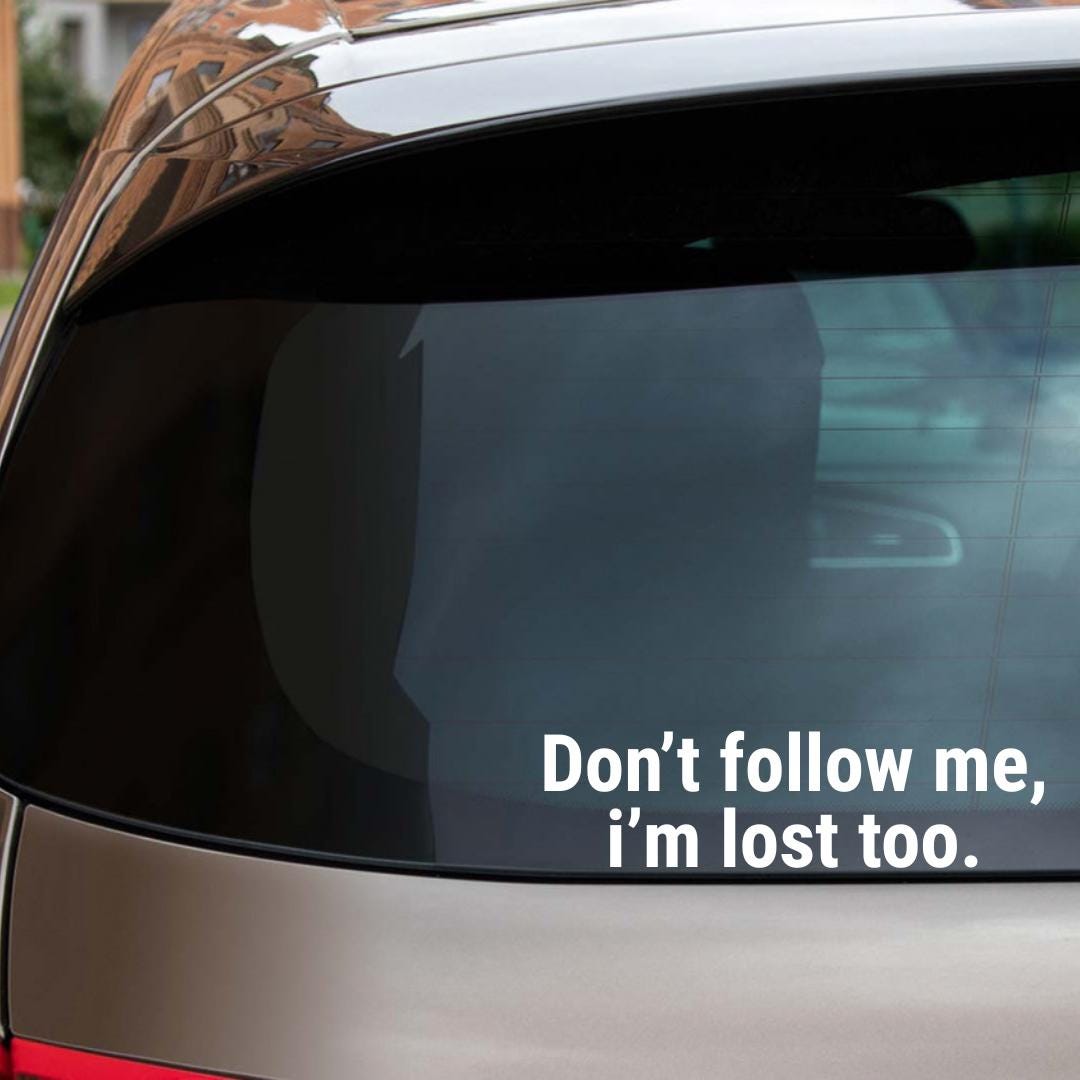 Funny Car Decal – “don’t Follow Me, I’m Lost Too” – Sarcastic Bumper ...