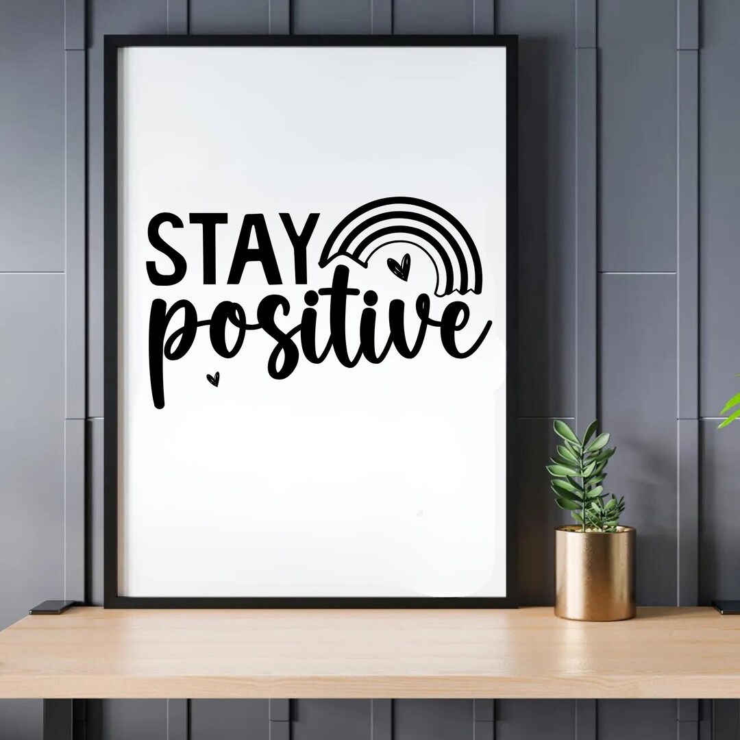 Stay Positive SVG | Inspirational Quotes | Inspirational Sayings SVG ...