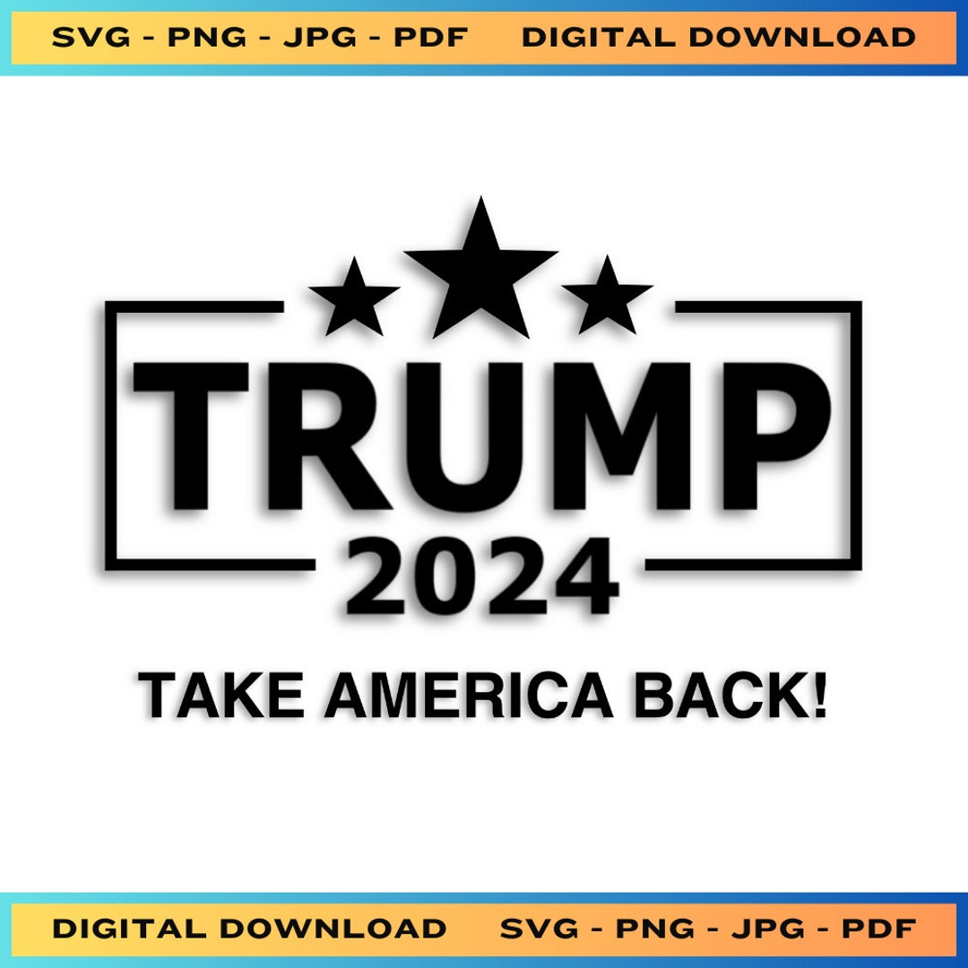 Donald Trump 2024 Take America Back, SVG PNG Sign, 3D Printable Clip Art, 3-D Election Clipart ...