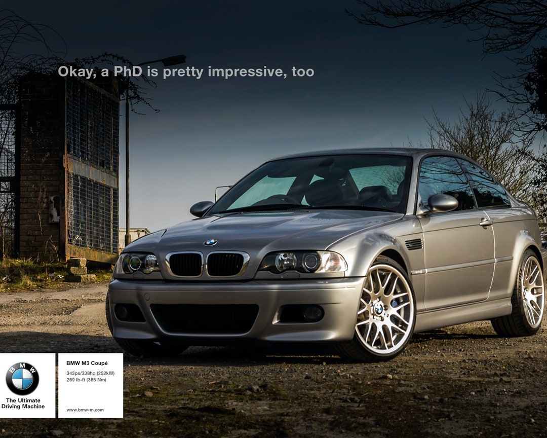 BMW E46 M3 Okay, a Phd is Pretty Impressive, Too 8x10 Poster Print ...
