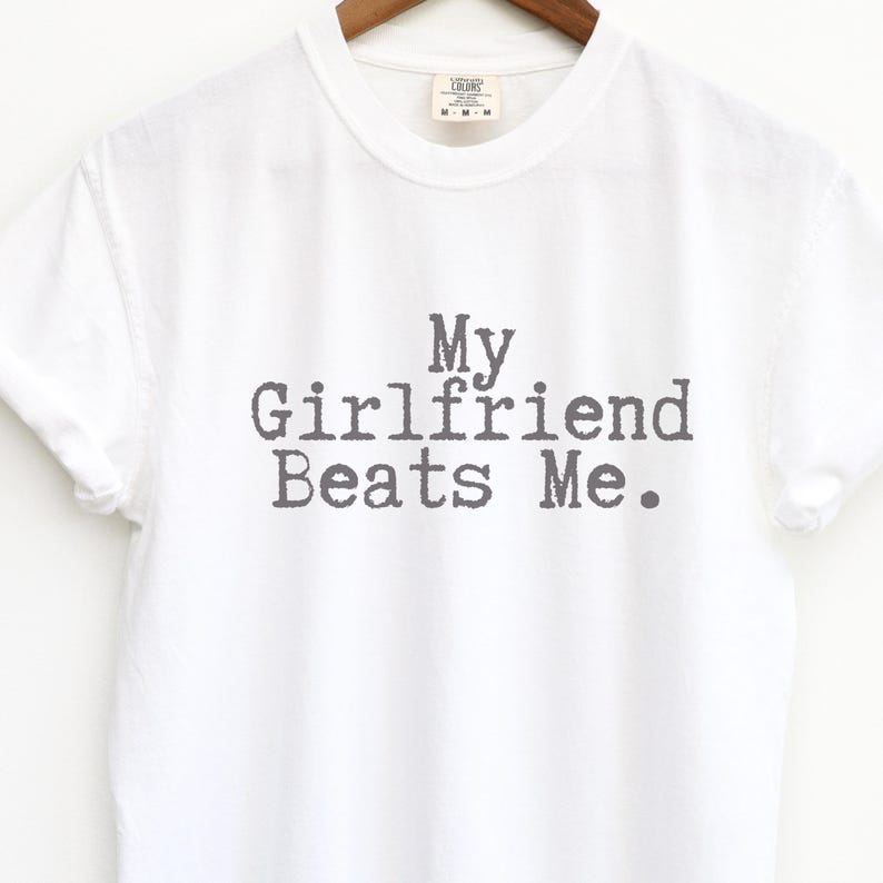 My Girlfriend Beats Me, I Do Valentine's Day Couples Matching Tshirt ...