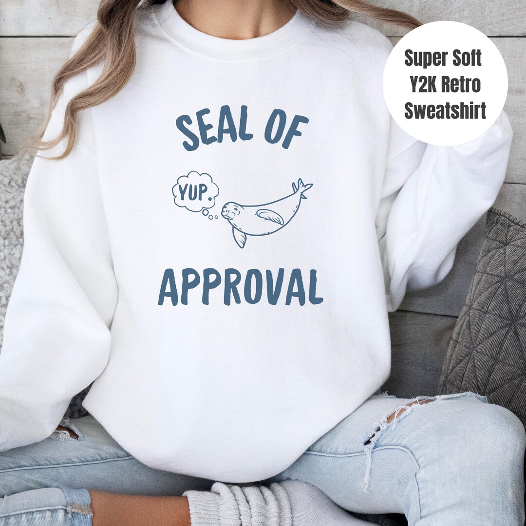 Seal of Approval Sweatshirt, Y2K Retro Funny Seal Puns Sweater, Sea ...