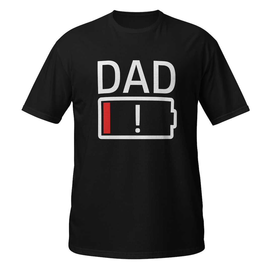 Dad Low Battery Shirt, Dad Low Energy T Shirt, Men's Battery T-shirt ...