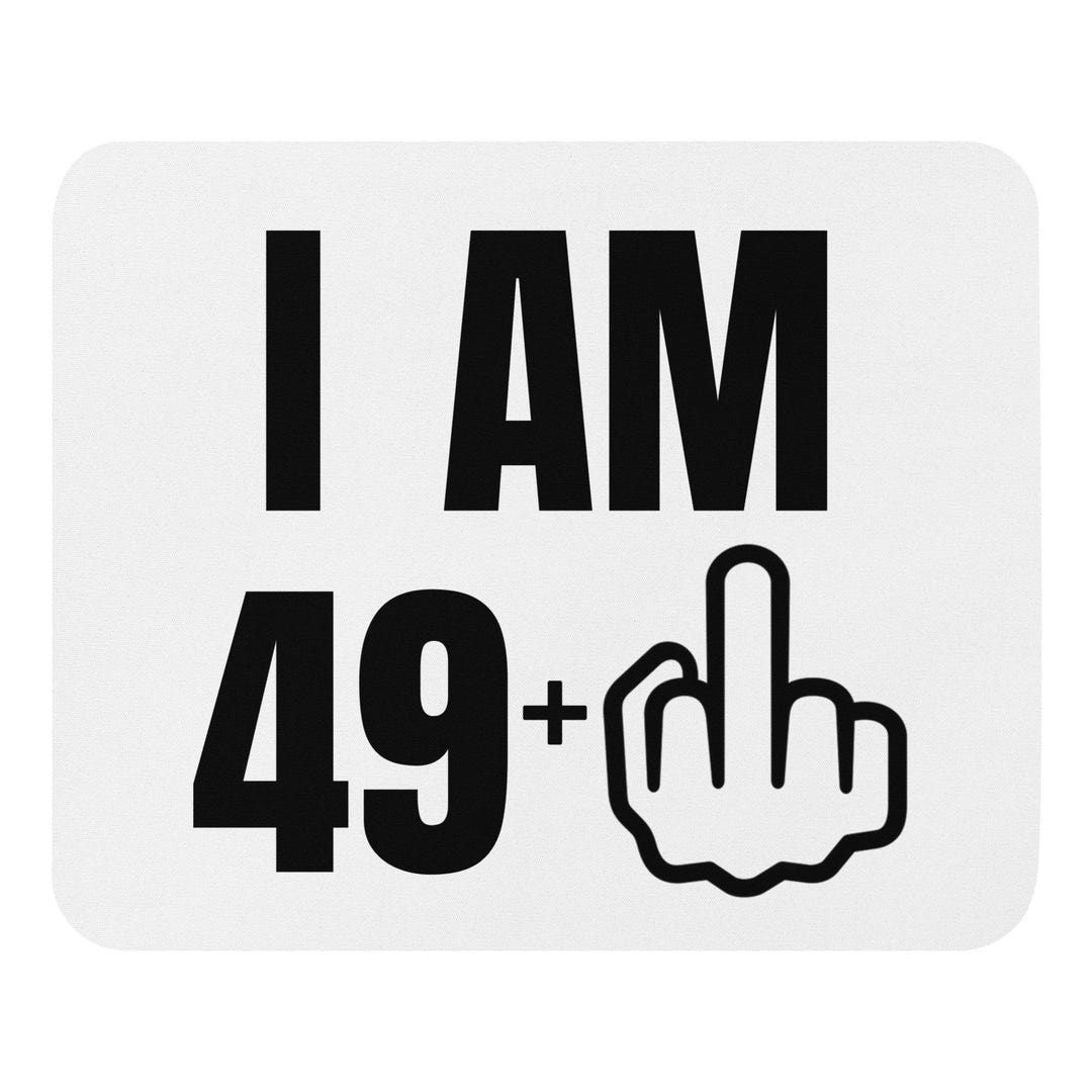 49 Plus Middle Finger Mouse Pad, Funny 50th Birthday Mousepad, 49 ...